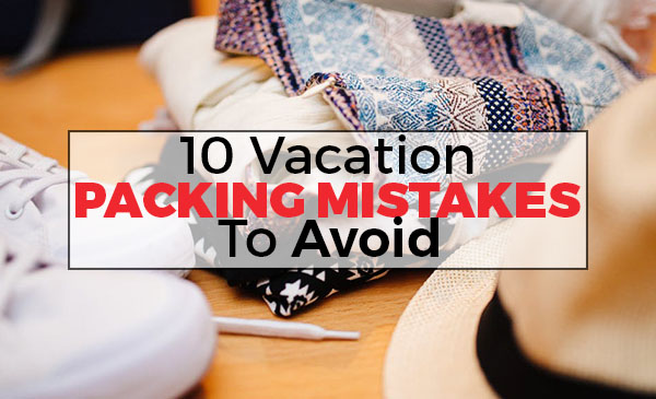 Avoid These 10 Vacation Packing Mistakes | North Shore Mini Storage